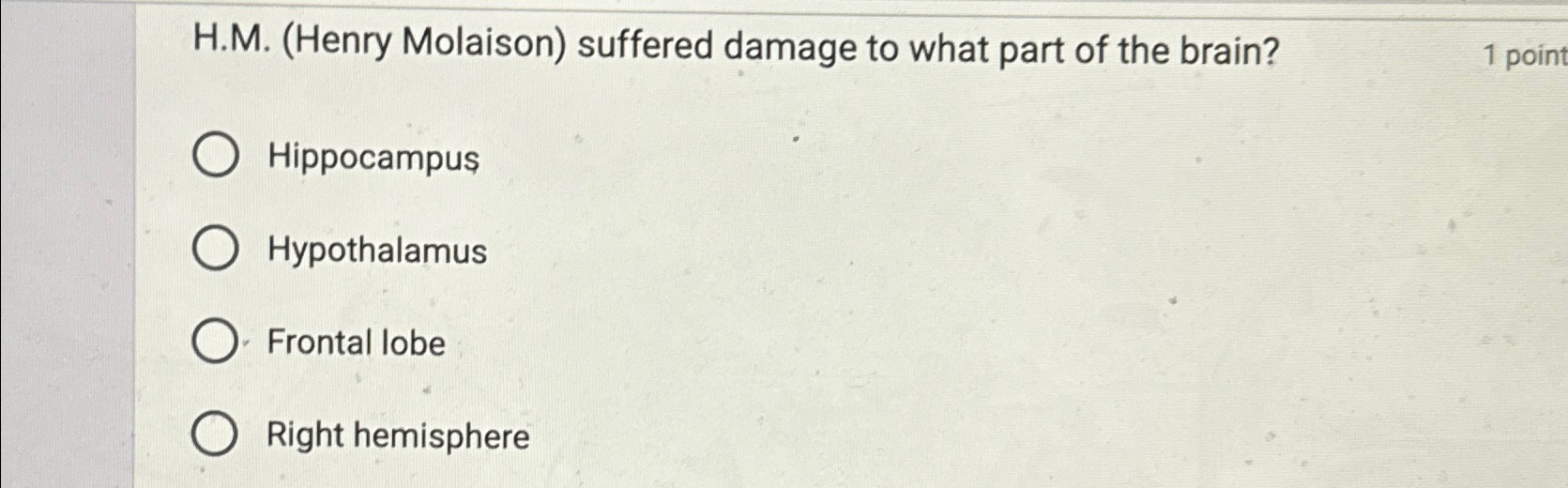 Solved H.M. (Henry Molaison) ﻿suffered damage to what part | Chegg.com