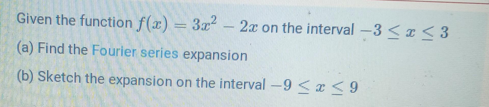 Solved Given the function f(x)=3x2−2x on the interval −3≤x≤3 | Chegg.com