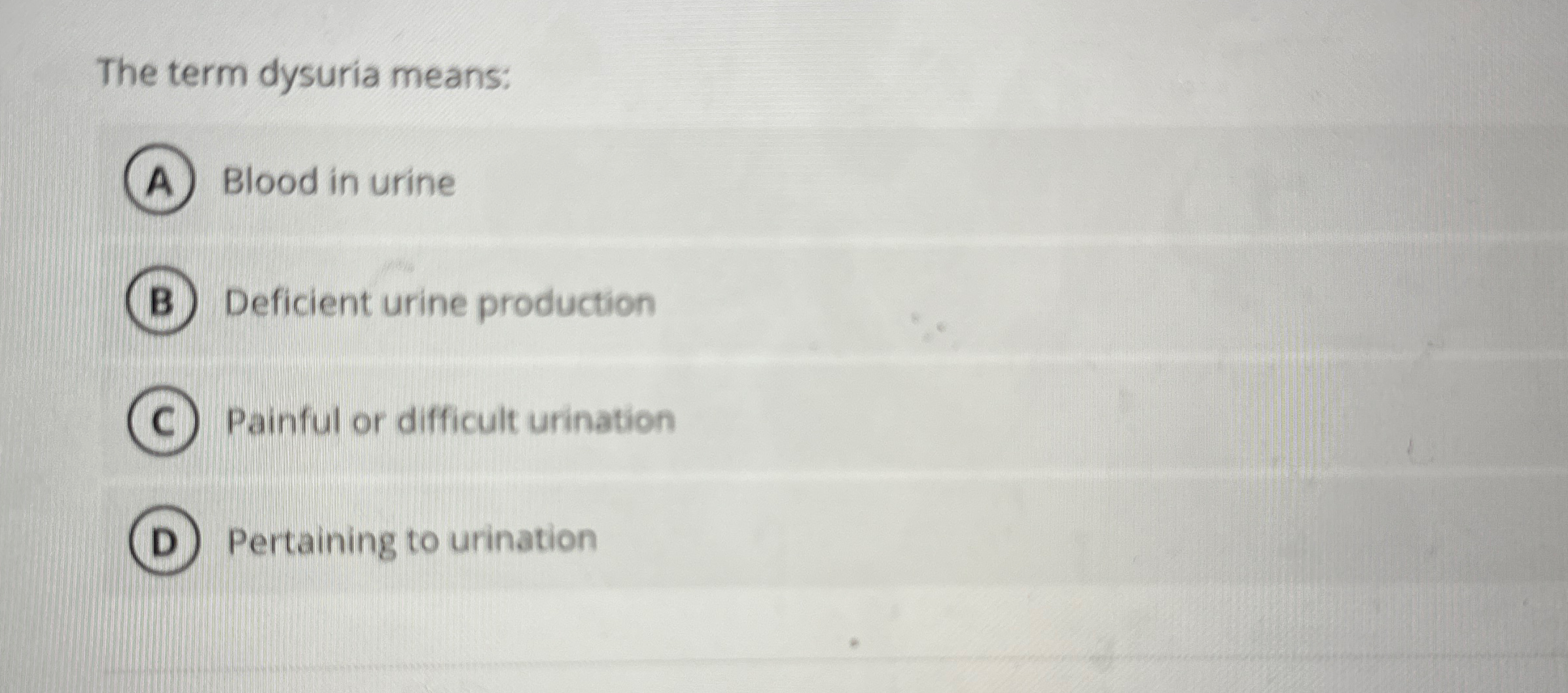 Solved The term dysuria means:Blood in urineDeficient urine | Chegg.com
