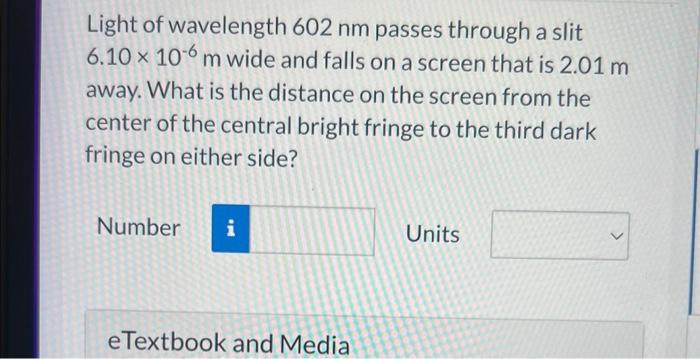 Solved Light of wavelength 602 nm passes through a slit | Chegg.com