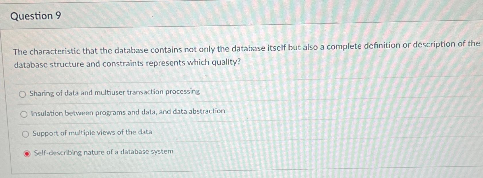 Solved Question 9The characteristic that the database | Chegg.com