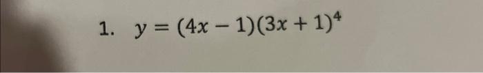 Solved 1. y=(4x−1)(3x+1)4 | Chegg.com