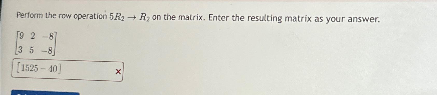 Solved Perform the row operation 5R2→R2 ﻿on the matrix. | Chegg.com