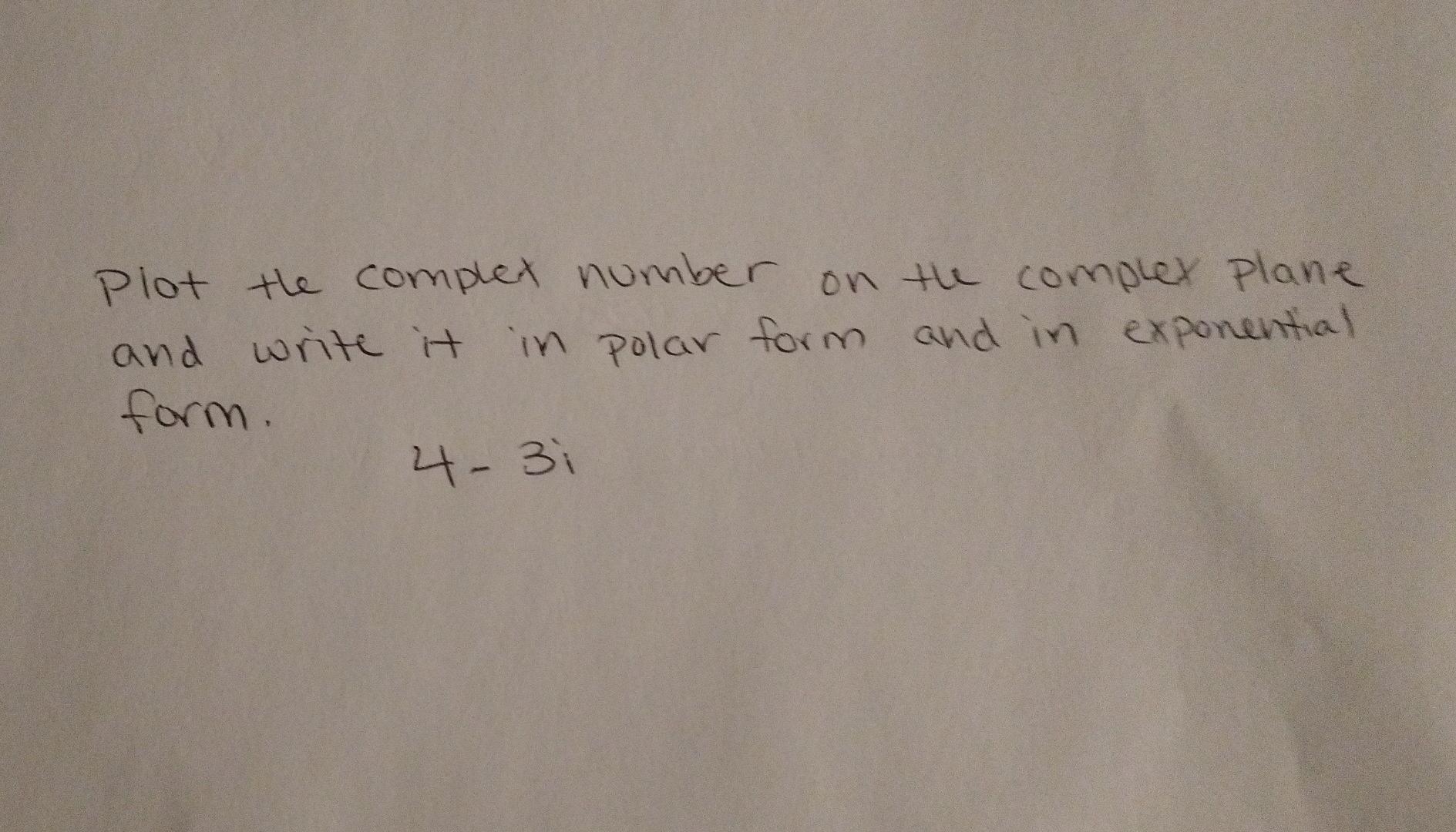 Solved Plot the complex number on the complex plane and | Chegg.com