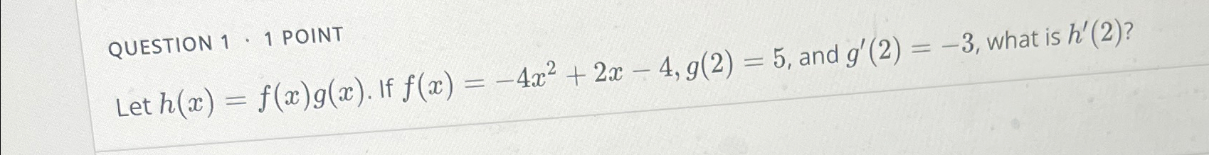 Solved QUESTION 1 - 1 POINTLet h(x)=f(x)g(x). If | Chegg.com Solved QUESTION 1 - 1 POINTLet h(x)=f(x)g(x). If | Chegg.com
