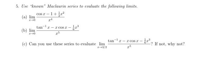 Solved 5. Use "known" Maclaurin series to evaluate the | Chegg.com