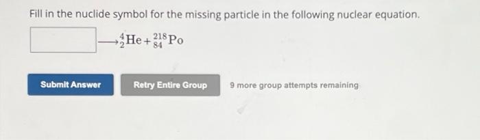 Solved Fill in the nuclide symbol for the missing particle | Chegg.com