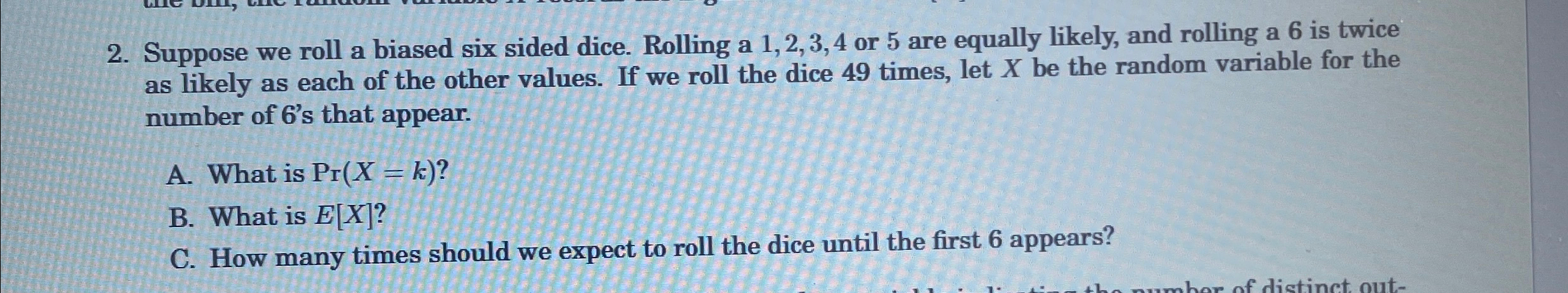 Solved Suppose we roll a biased six sided dice. Rolling a | Chegg.com