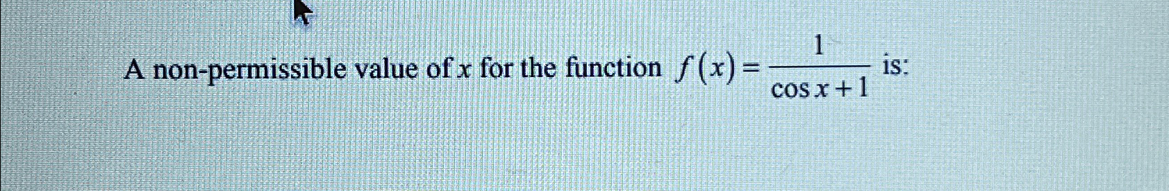 Solved A non-permissible value of x ﻿for the function | Chegg.com