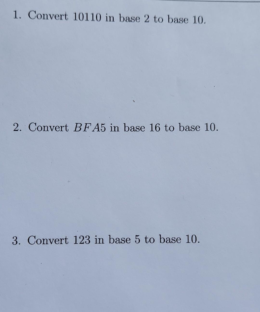 Solved 1 Convert 10110 In Base 2 To Base 10 2 Convert Chegg
