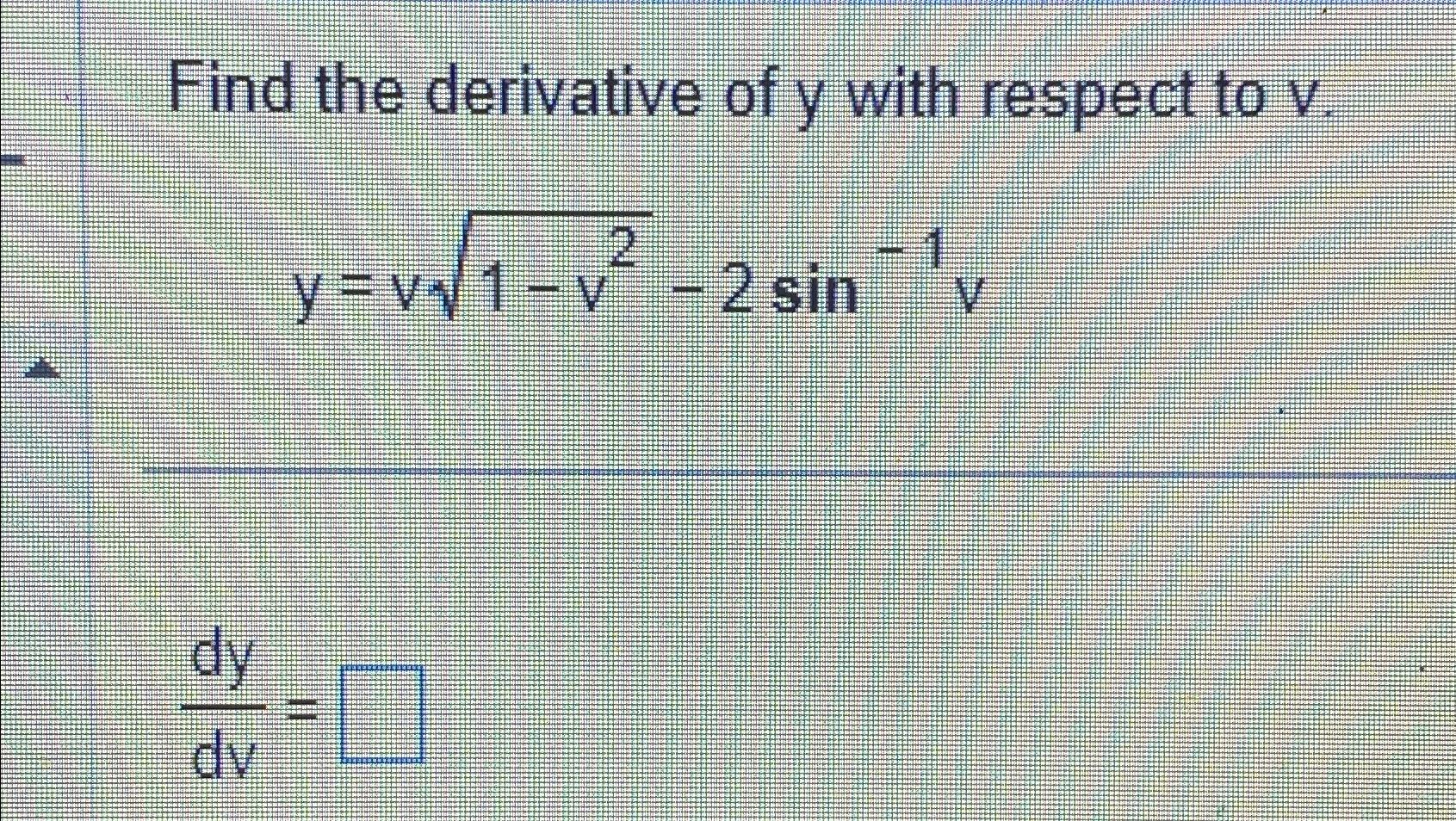 Solved Find the derivative of y ﻿with respect to | Chegg.com