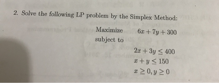 Solved 2. Solve the following LP problem by the Simplex | Chegg.com