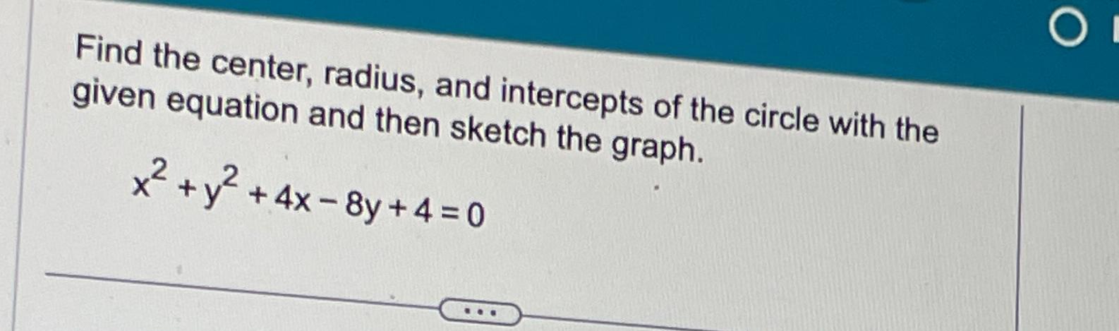 Solved Find the center, radius, and intercepts of the circle | Chegg.com
