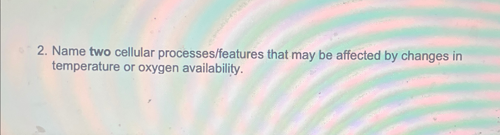 Solved Name two cellular processes/features that may be | Chegg.com