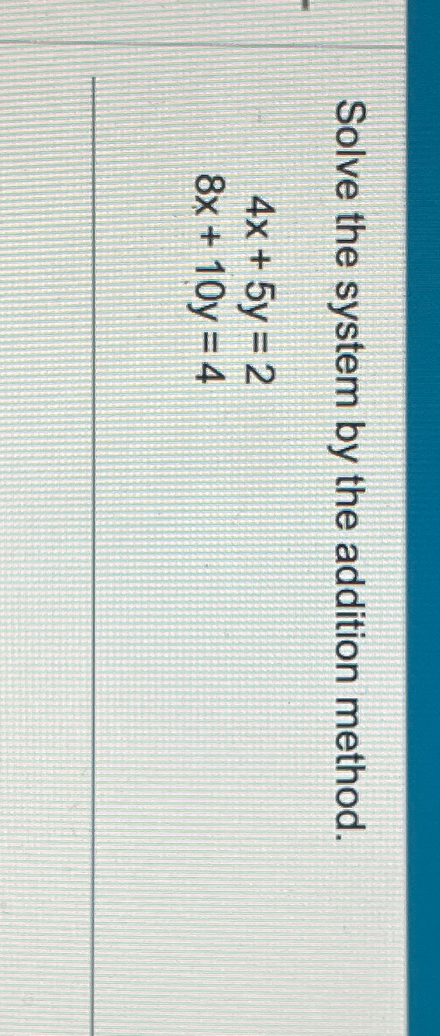 Solved Solve the system by the addition | Chegg.com