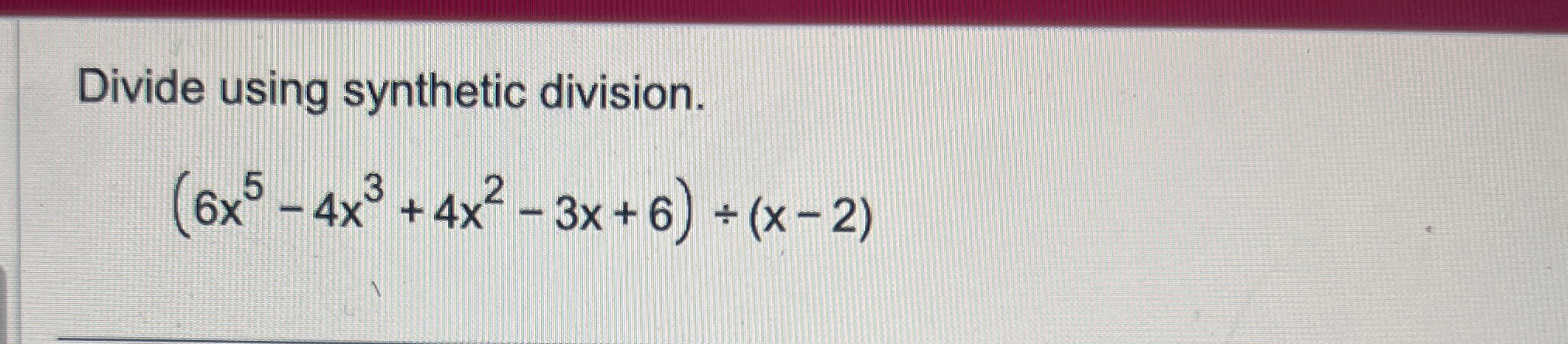 Solved Divide using synthetic | Chegg.com