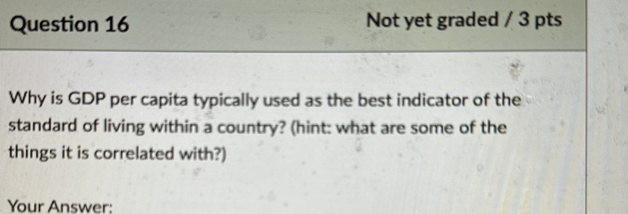Solved Question 16Not yet graded / 3 ﻿ptsWhy is GDP per | Chegg.com