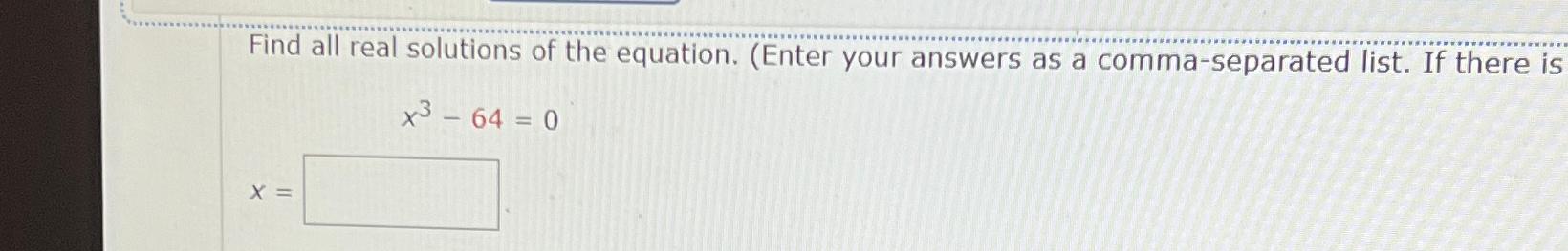 Solved Find all real solutions of the equation. (Enter your | Chegg.com