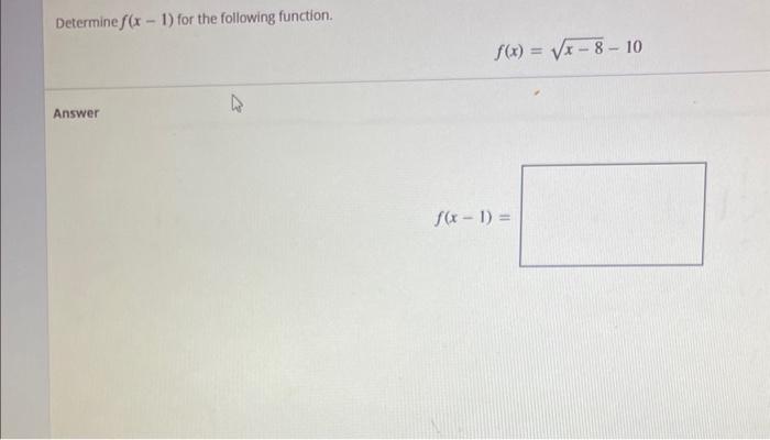 Solved Determine f(x−1) for the following function. | Chegg.com