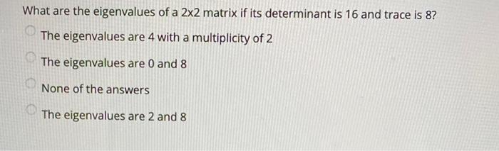 Solved What are the eigenvalues of a 2x2 matrix if its | Chegg.com