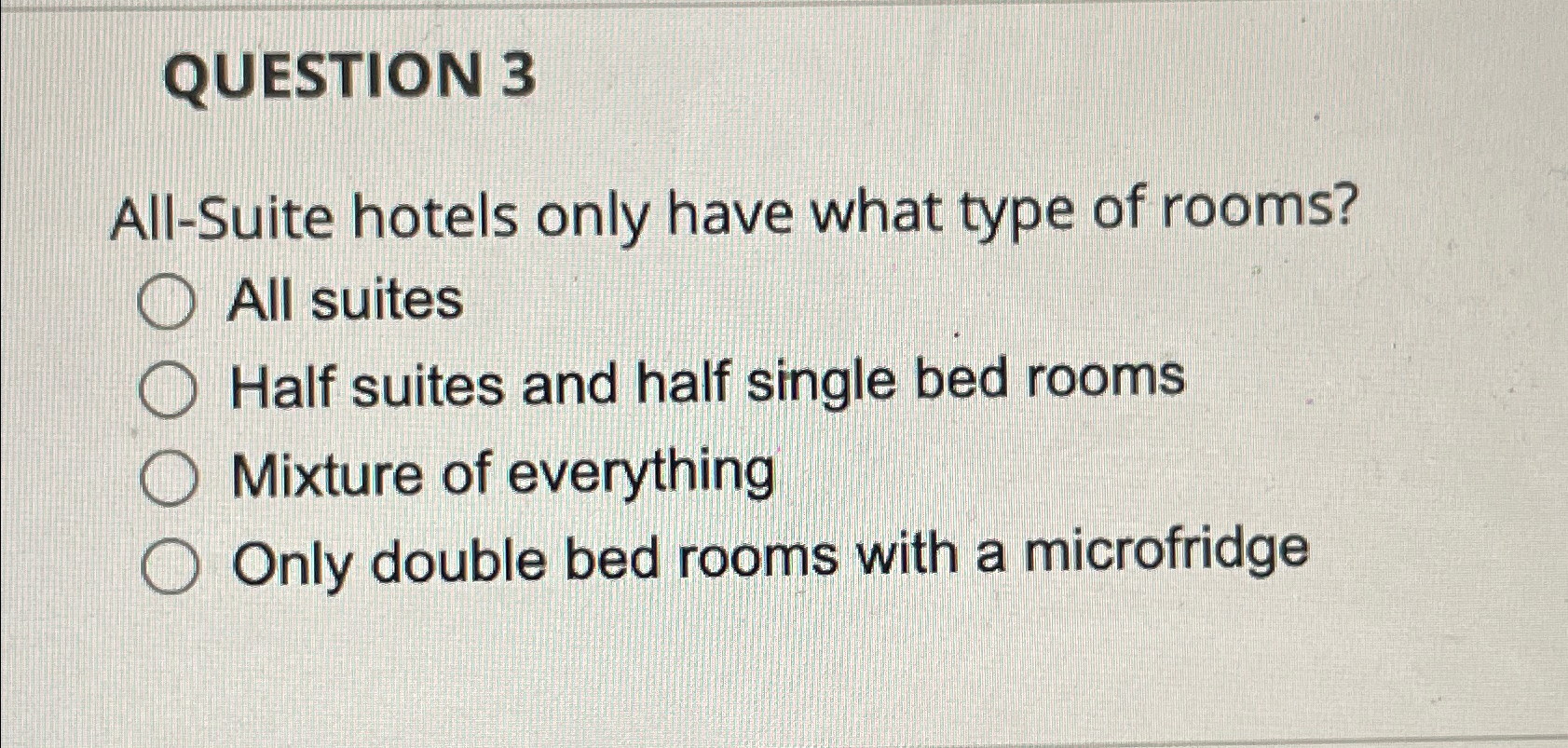 Solved QUESTION 3All-Suite hotels only have what type of | Chegg.com