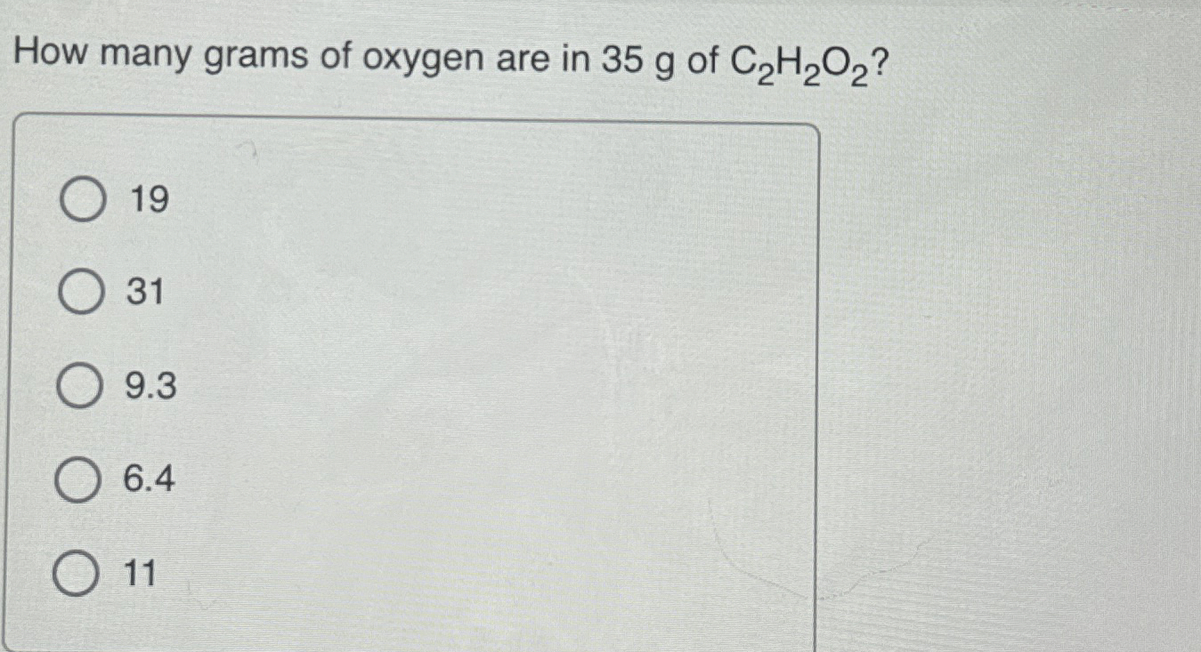Solved How many grams of oxygen are in 35 ﻿g of | Chegg.com