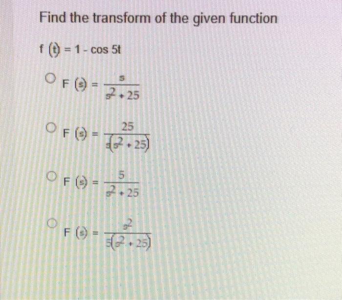 Solved Find the transform of the given function f(t)=1−cos5t | Chegg.com