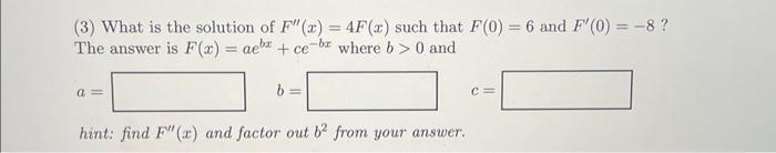 Solved (3) What is the solution of F′′(x)=4F(x) such that | Chegg.com