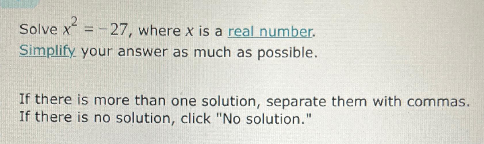 Solved Solve x2=-27, ﻿where x ﻿is a real number.Simplify | Chegg.com