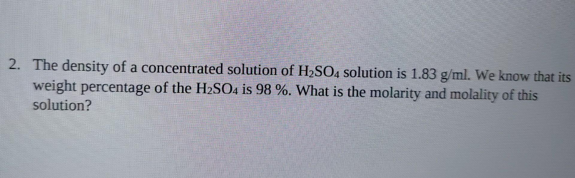 Solved 2. The density of a concentrated solution of H2SO4 | Chegg.com