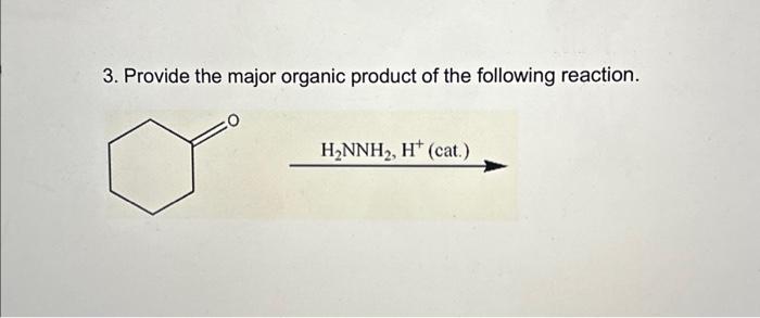 [Solved]: 3 3. Provide the major organic product of the foll
