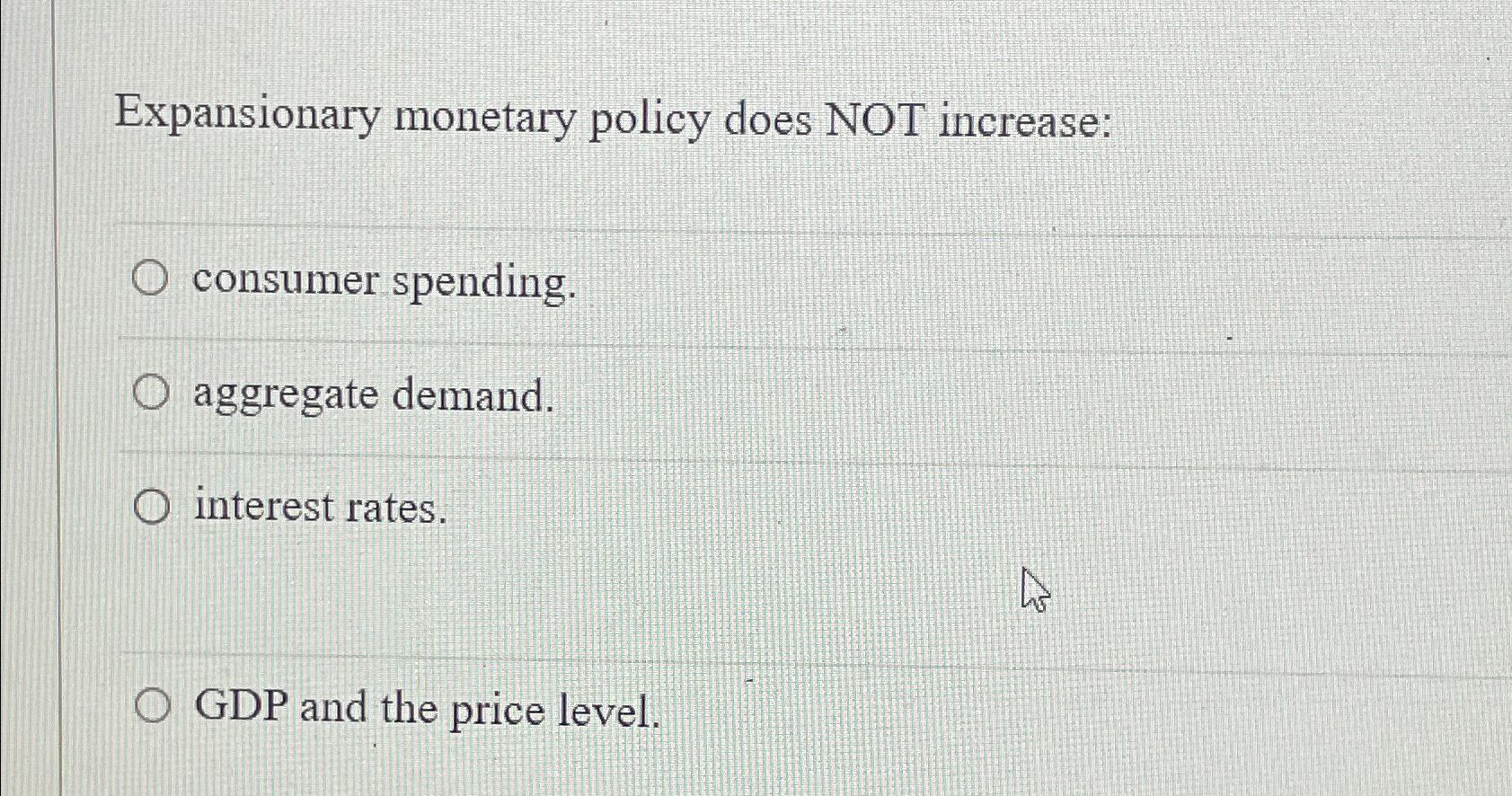 Solved Expansionary monetary policy does NOT | Chegg.com