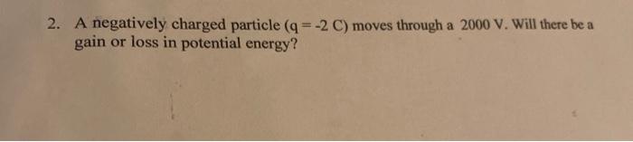 Solved 2. A negatively charged particle (q=-2 C) moves | Chegg.com