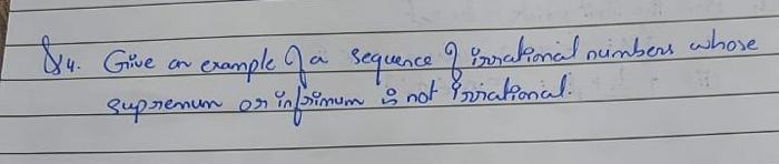 Solved Q4. Give an example of a sequence of irrational | Chegg.com