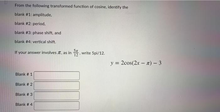 Solved From the following transformed function of cosine, | Chegg.com