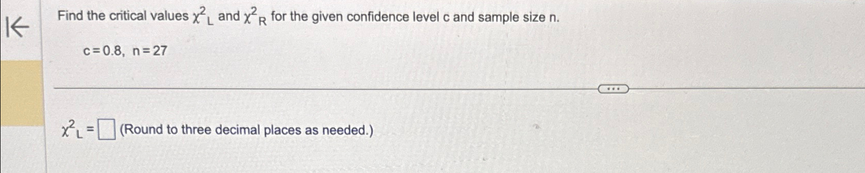 Solved Find the critical values χL2 ﻿and χR2 ﻿for the given | Chegg.com