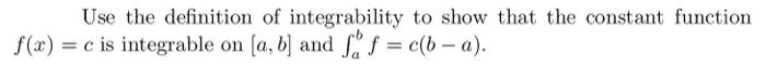 Solved Use the definition of integrability to show that the | Chegg.com