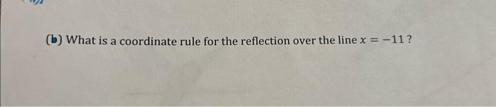 Solved (b) What is a coordinate rule for the reflection over | Chegg.com