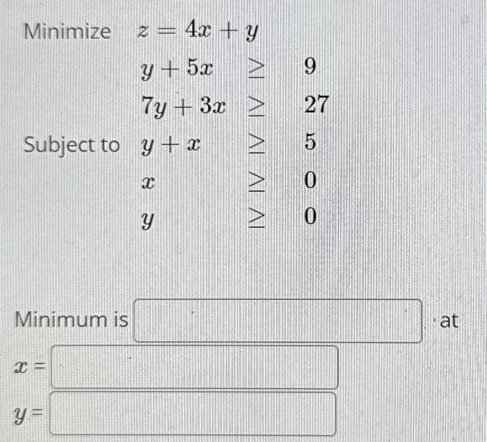 Solved Minimize z=4x+yy+5x≥97y+3x≥27 Subject to y+x≥5x≥0y≥0 | Chegg.com