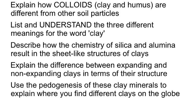 Solved Explain how COLLOIDS (clay and humus) are different | Chegg.com