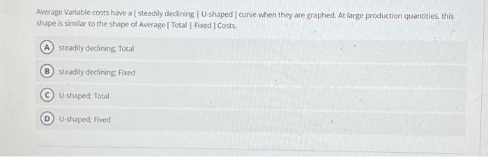 Solved Average Variable costs have a [ steadily declining | | Chegg.com