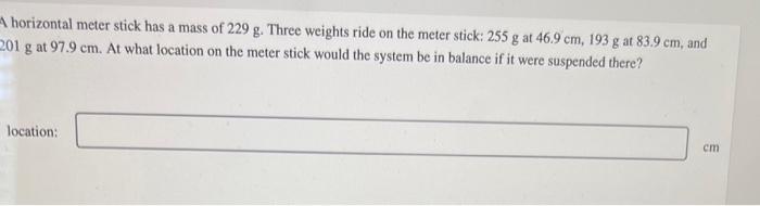 horizontal meter stick has a mass of 229 g. Three | Chegg.com