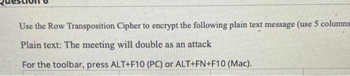 Solved Use the Row Transposition Cipher to encrypt the | Chegg.com