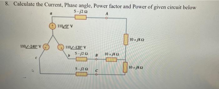 Solved 8. Calculate the Current, Phase angle, Power factor | Chegg.com