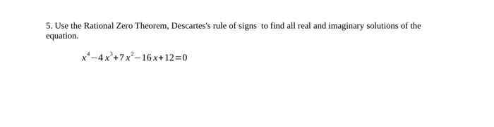 Solved 5. Use the Rational Zero Theorem, Descartes's rule of | Chegg.com