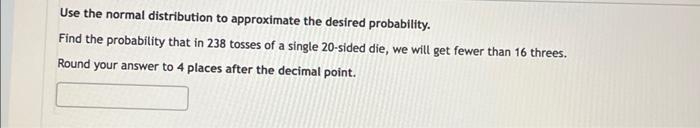 [Solved]: Use the normal distribution to approximate the de