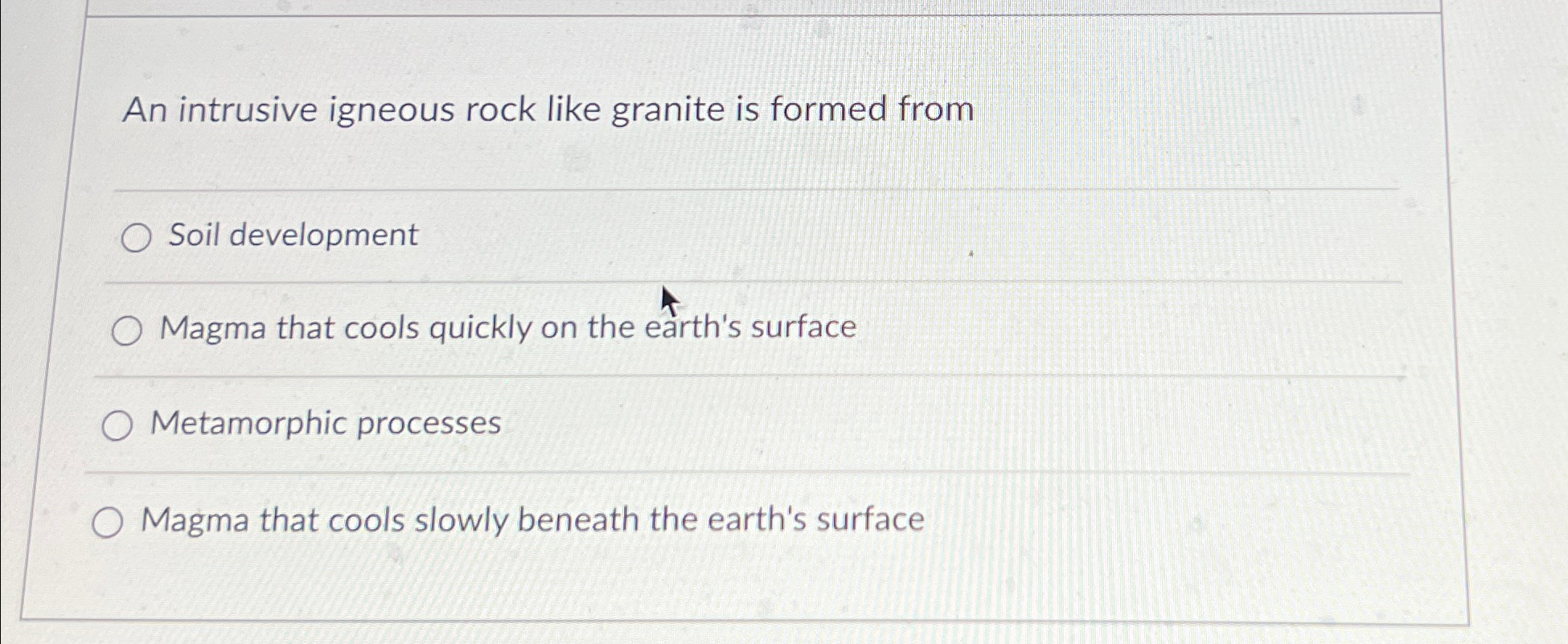 Solved An intrusive igneous rock like granite is formed | Chegg.com