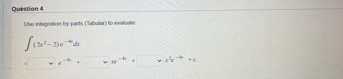 Solved Use integration by parts (Tabular) to evaluate: | Chegg.com