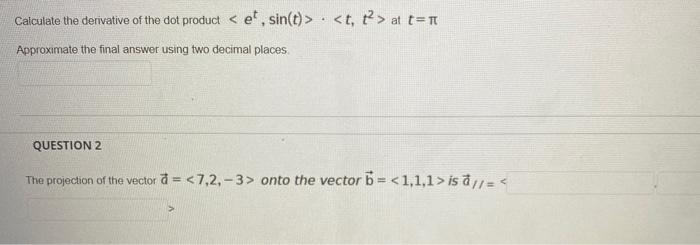 Solved Calculate the derivative of the dot product · at t= | Chegg.com