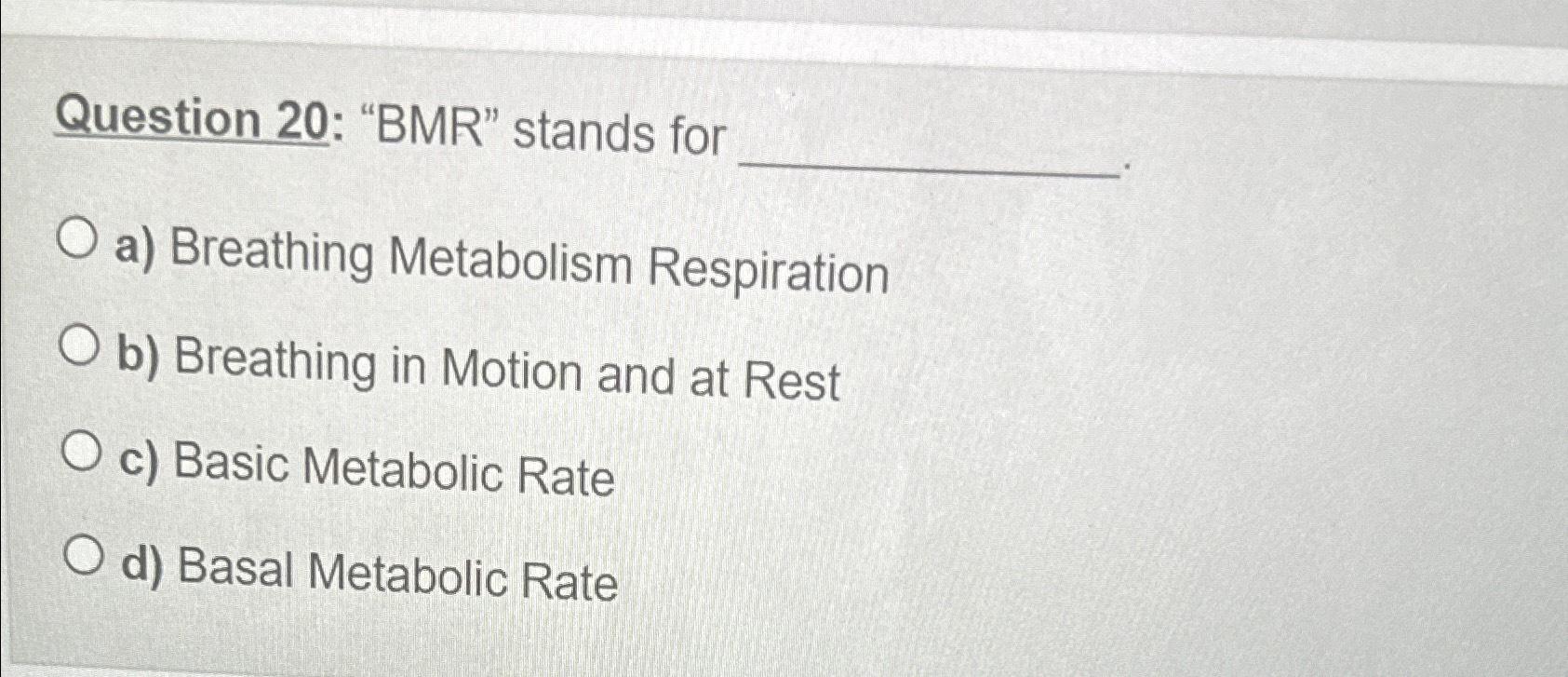 Solved Question 20: "BMR" ﻿stands fora) ﻿Breathing | Chegg.com